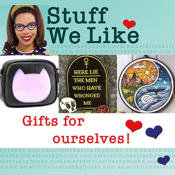 Stuff We Like: Little Gifts for Ourselves! - Smart Bitches, Trashy Books