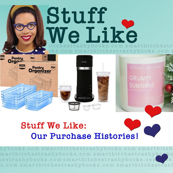 Stuff We Like: Recs from Our Purchase Histories - Smart Bitches, Trashy ...